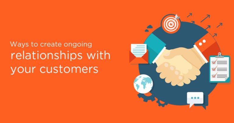 7 Ways to Create Ongoing Relationships with your Customers