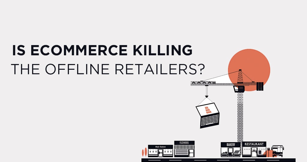 Is Ecommerce Killing Offline Retailers? - A Research