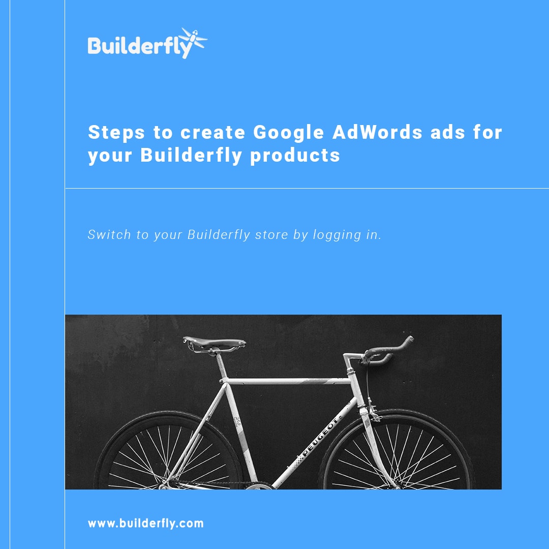How to Create Google AdWords Ads for my Builderfly Products?