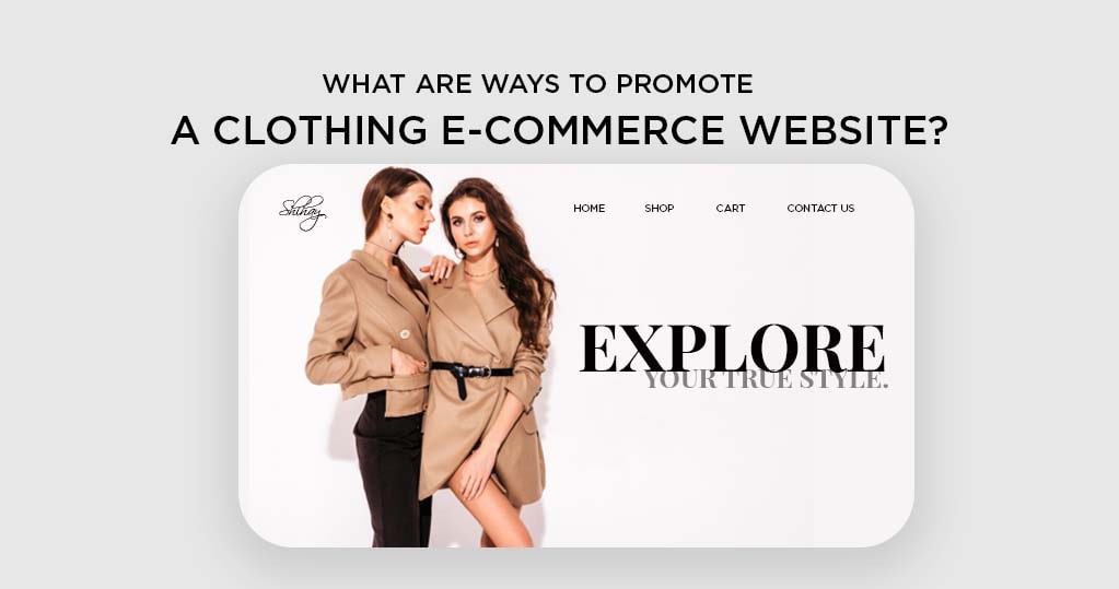 What Are Ways To Promote A Clothing E Commerce Website