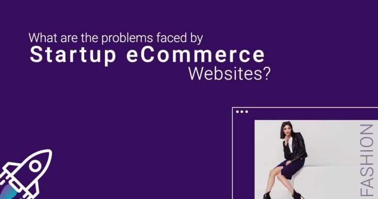 What are the Problems Faced by Startup Ecommerce Websites?