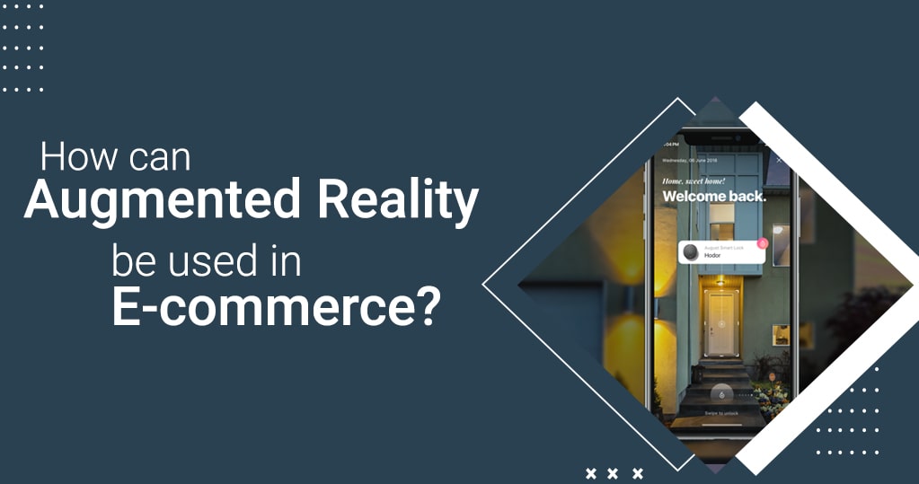 How can Augmented Reality be Used in E-commerce? - A Guide